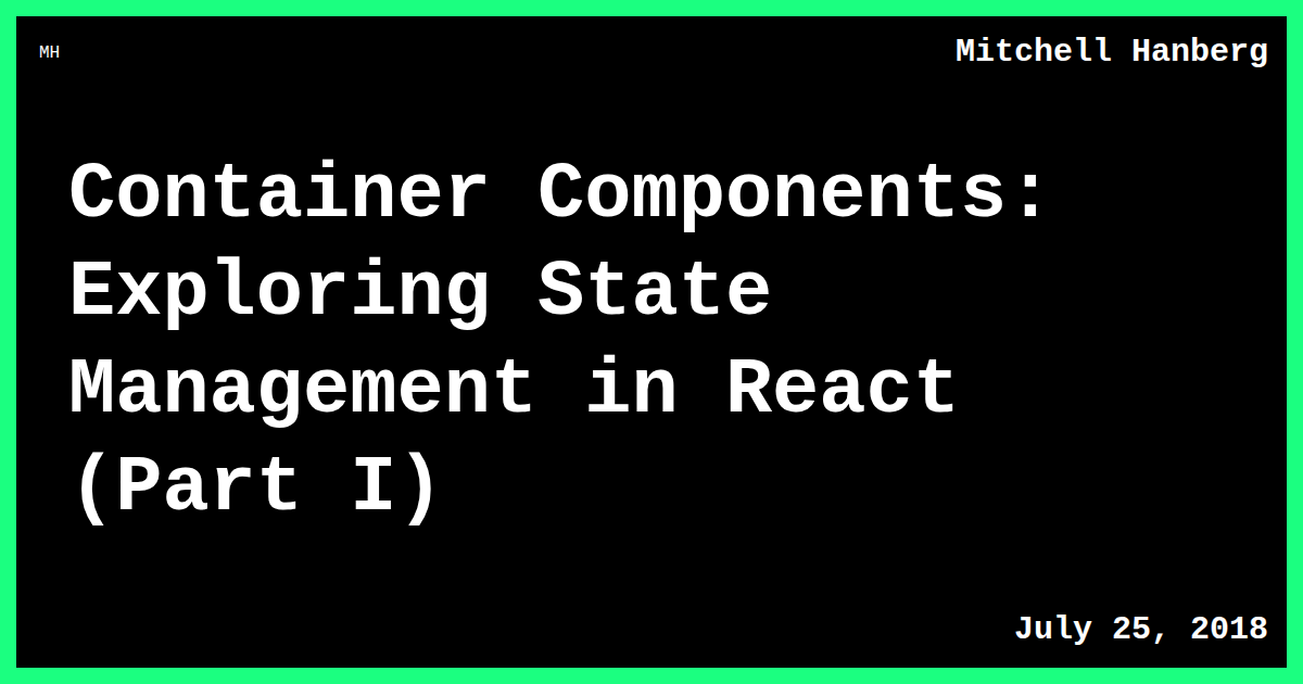 Container Components: Exploring State Management in React (Part I ...